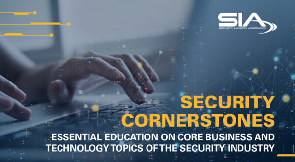 Security Industry Association Cornerstones Learning Series Expands to ...