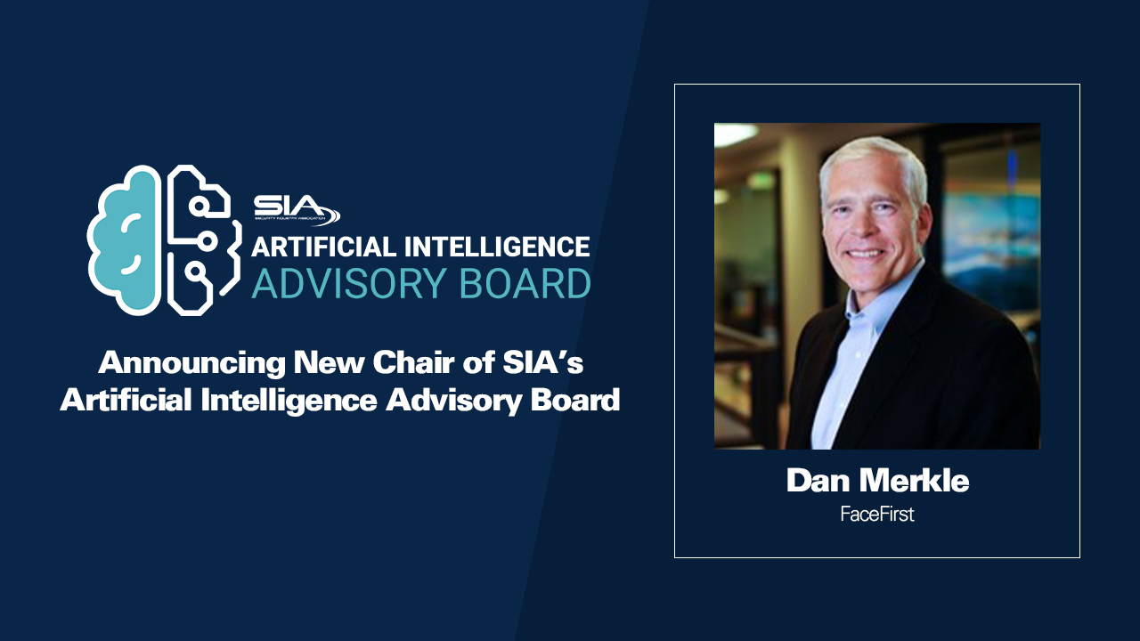 Security Industry Association Names Dan Merkle as Chair of SIA Artificial Intelligence Advisory ...