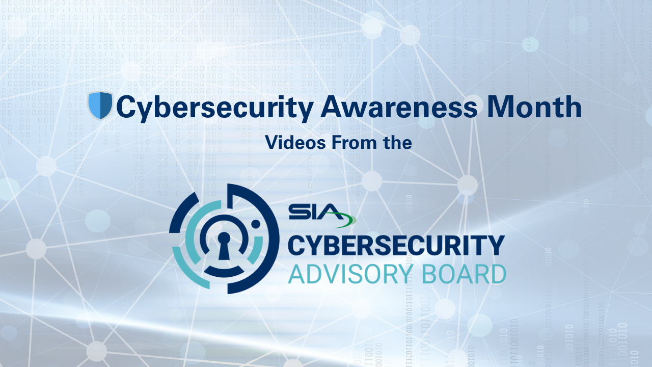 Cybersecurity Awareness Month Videos From SIA's Cybersecurity Advisory ...